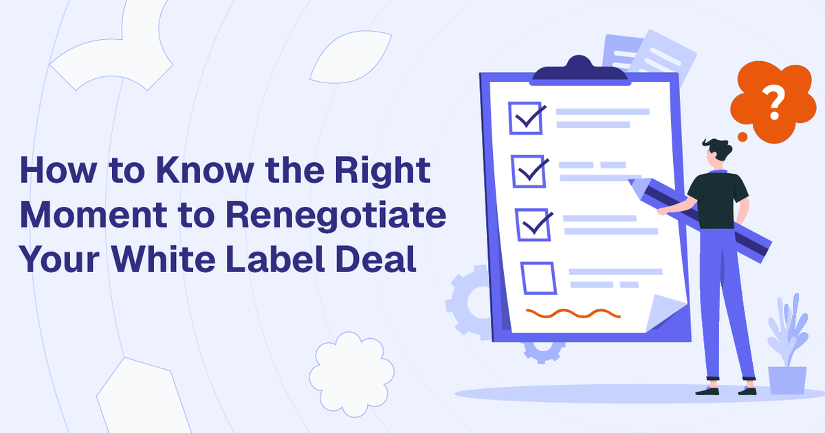 When Should You Renegotiate Your White Label Contract?