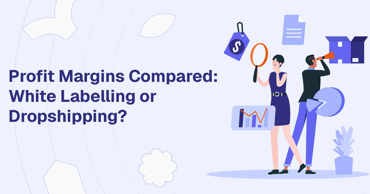 White Labelling vs Dropshipping: Which Offers Higher Profit Margins?