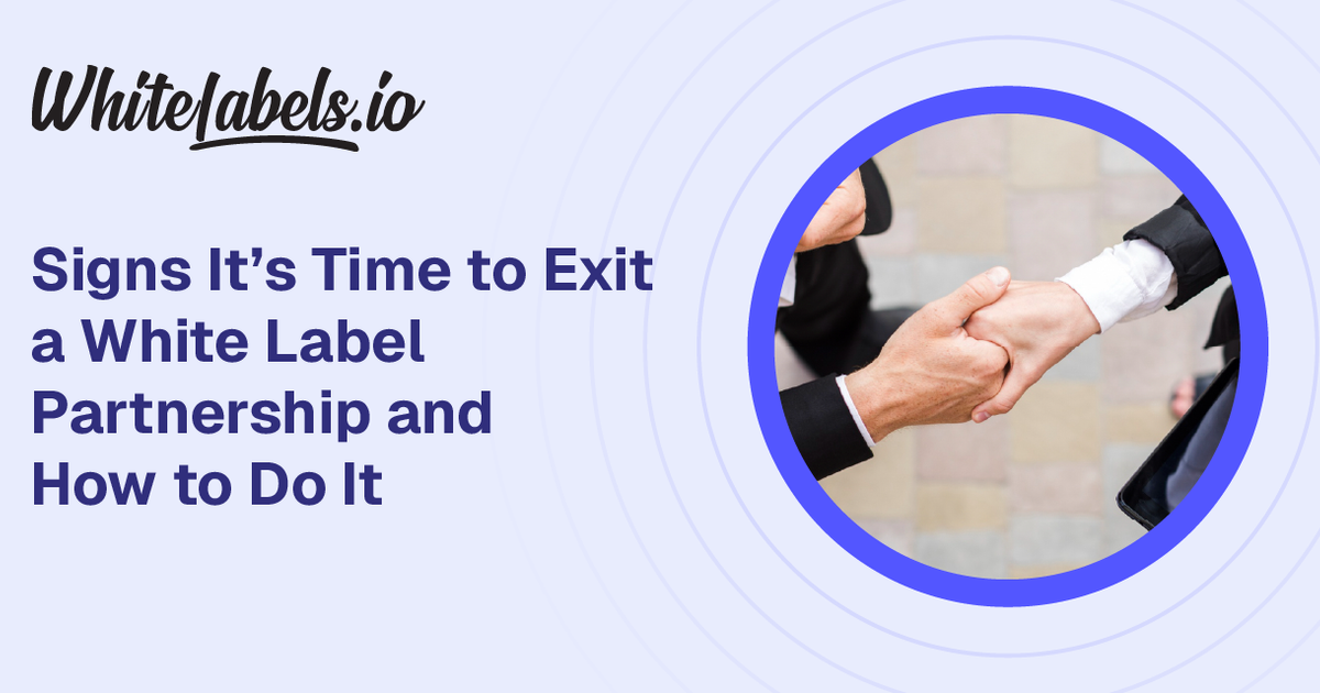 When and How to End a White Label Partnership Effectively