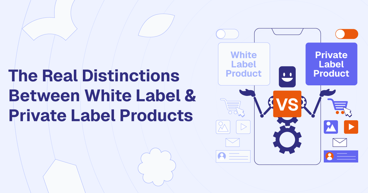 White Label vs Private Label: Key Differences Explained